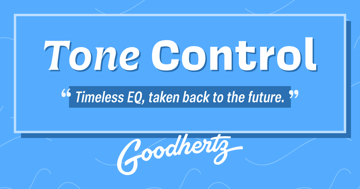 Tone Control — by Goodhertz, Inc.