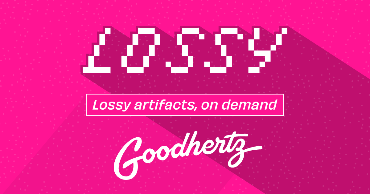 Lossy — by Goodhertz, Inc.